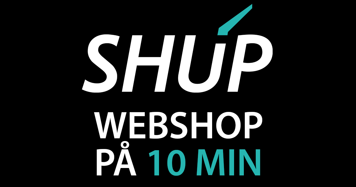 SHUP - Start en webshop på 10 minutter og brug tiden på det du elsker.